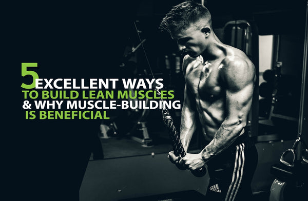 Unlocking the Benefits of Building Lean Muscle: 5 Effective Techniques ...